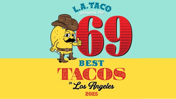 The 69 Best Tacos You’ll Eat in L.A. County in 2025, Ranked ~ L.A. TACO