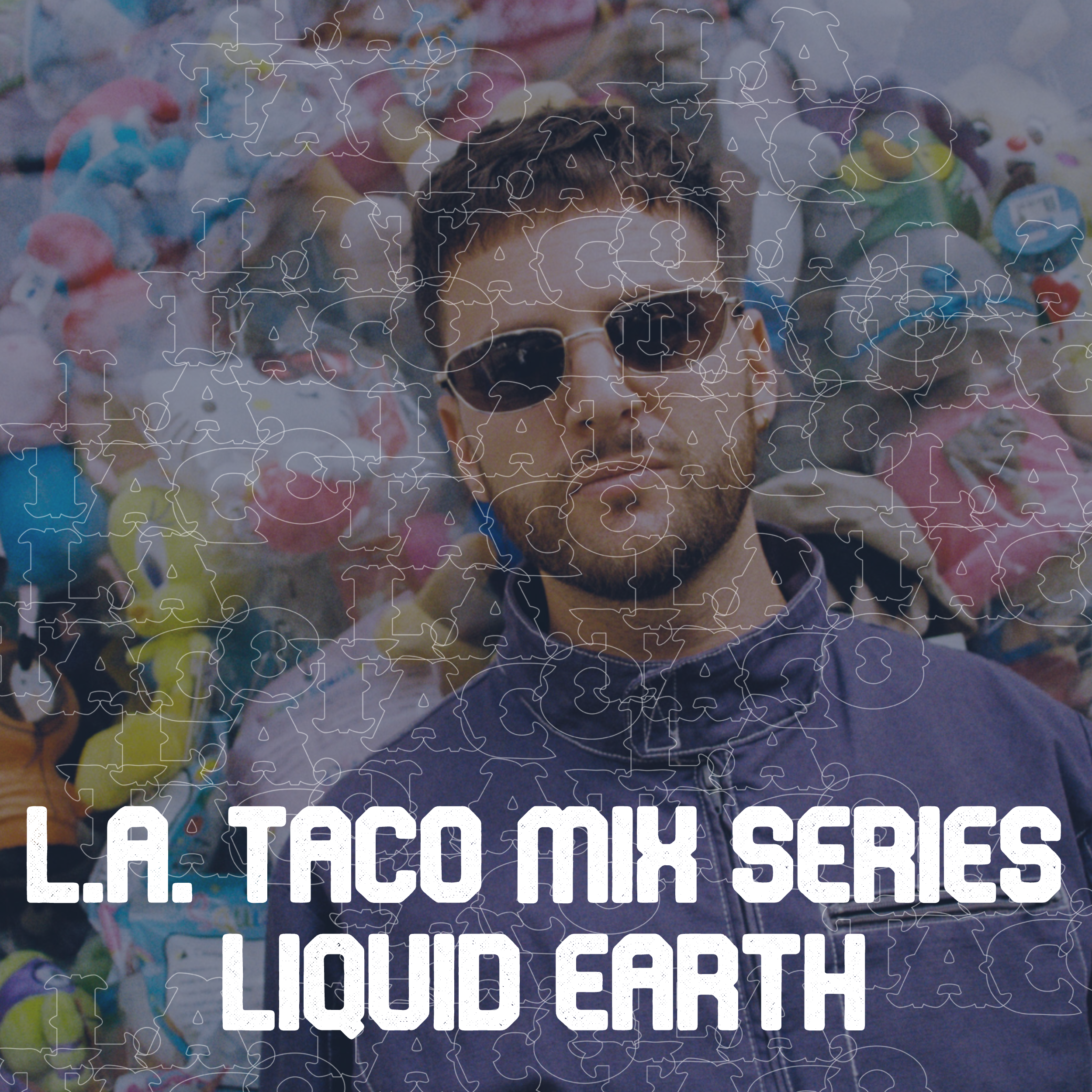 L.A. TACO Mix Series: Liquid Earth ~ L.A. TACO