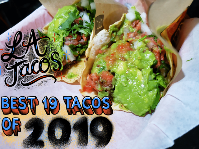 L.A. Taco's 19 Best Tacos of 2019, Ranked and Mapped ~ L.A. TACO